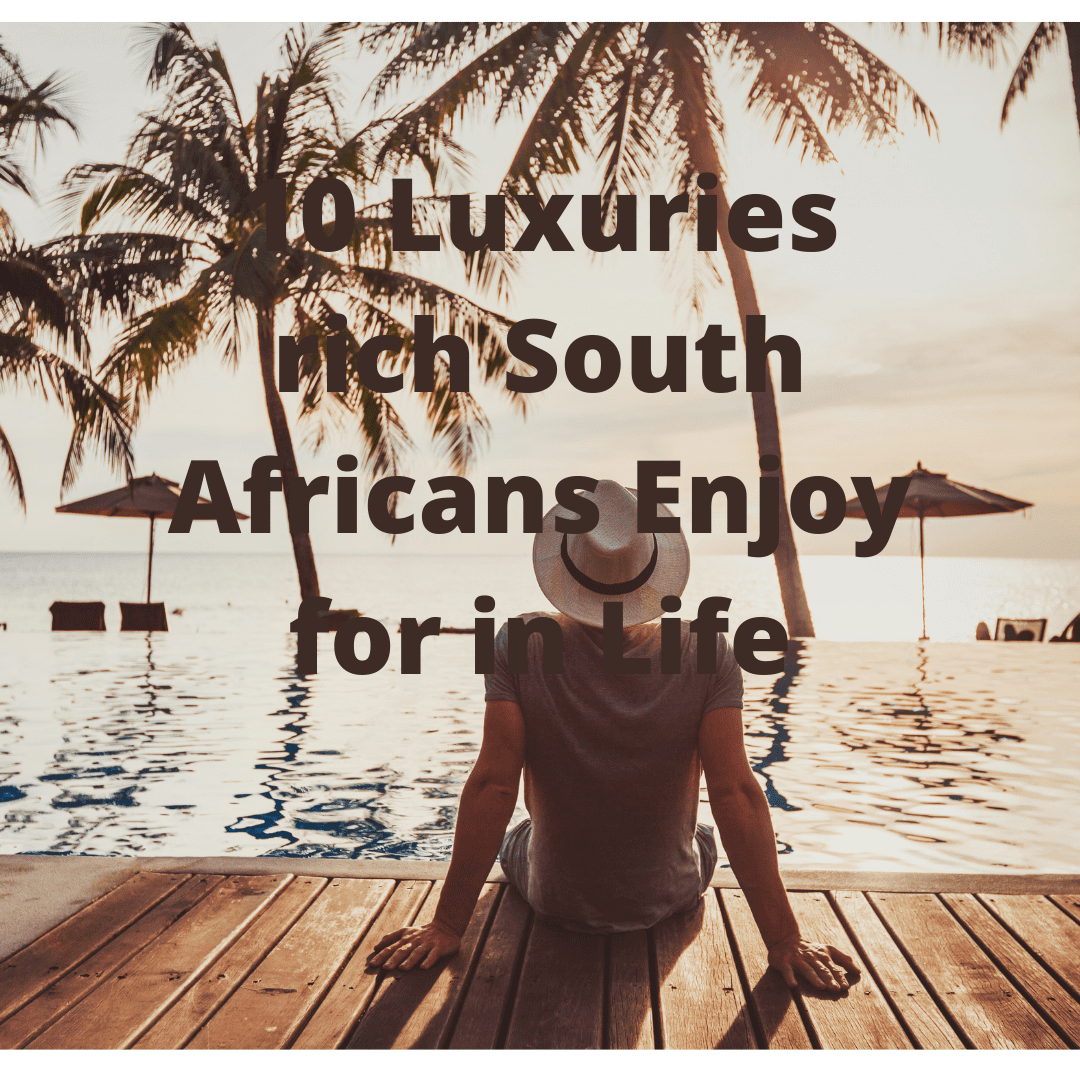 10 Luxuries rich South Africans Enjoy in Life | Rateweb - South Africa