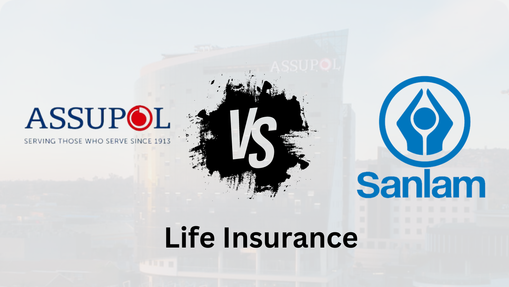Life Insurance Comparison: Assupol Life Insurance Vs Sanlam Life ...