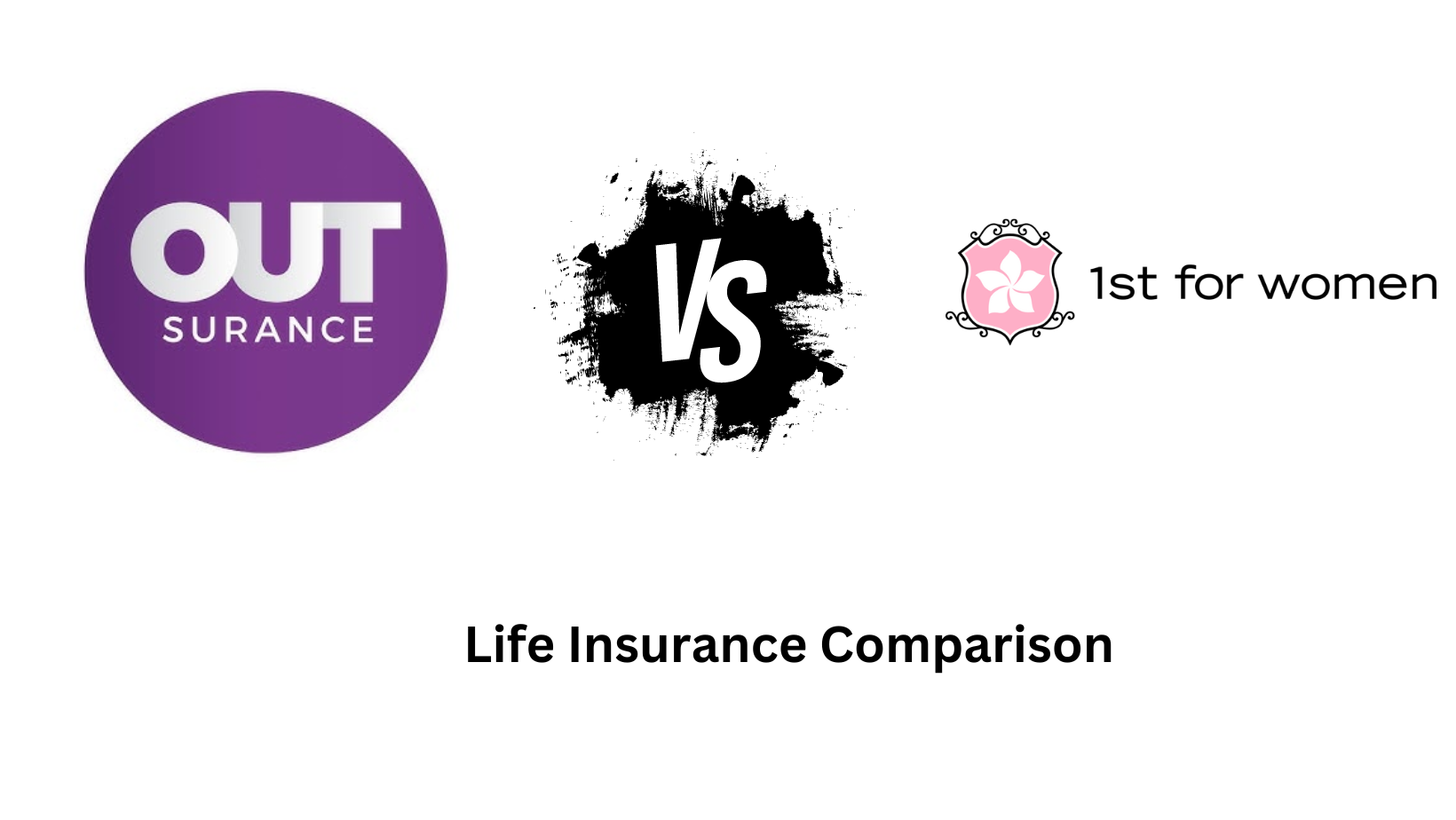 Life Insurance Comparison: OUTsurance Life Insurance Vs 1st For Women ...